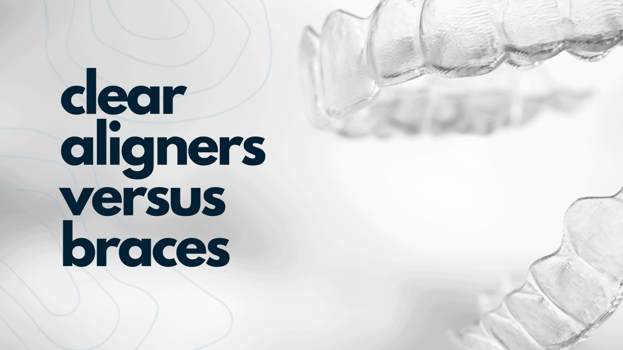Clear Aligners (Invisalign, ClearCorrect) vs Braces